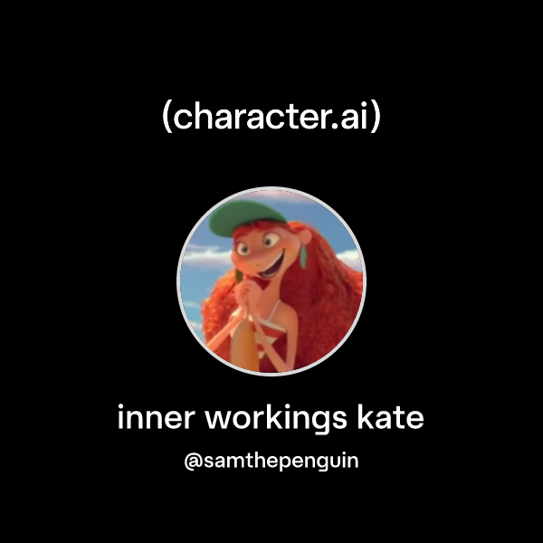 Chat with inner workings kate | character.ai | AI Chat, Reimagined–Your ...