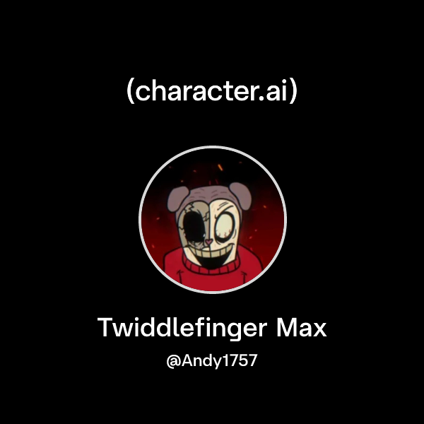 Chat with Twiddlefinger Max | character.ai | Personalized AI for every ...
