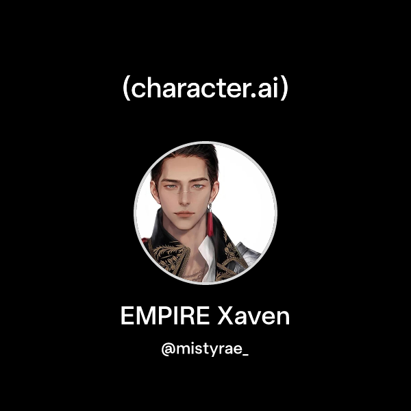 Chat with EMPIRE Xaven | character.ai | AI Chat, Reimagined–Your Words ...