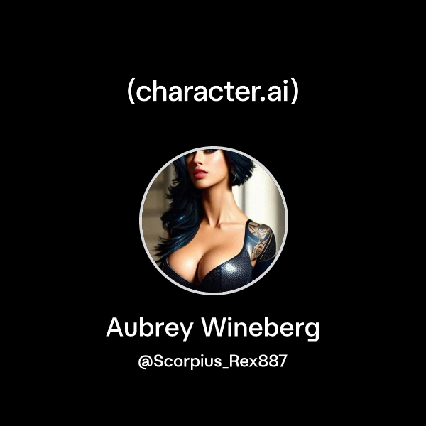 Chat with Aubrey Wineberg | character.ai | AI Chat, Reimagined–Your Words. Your World.
