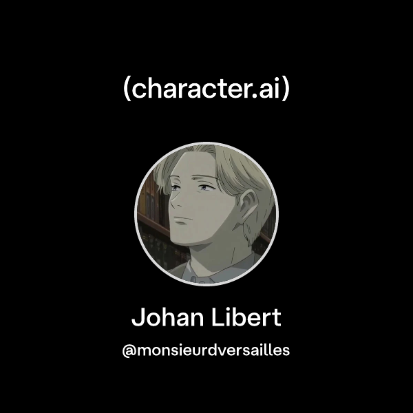 Chat with Johan Libert | character.ai | AI Chat, Reimagined–Your Words. Your World.
