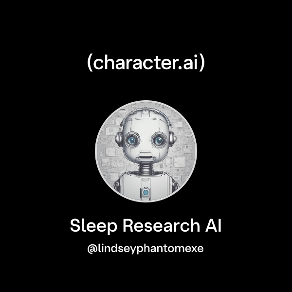 Chat with Sleep Research AI | character.ai | Personalized AI for every ...