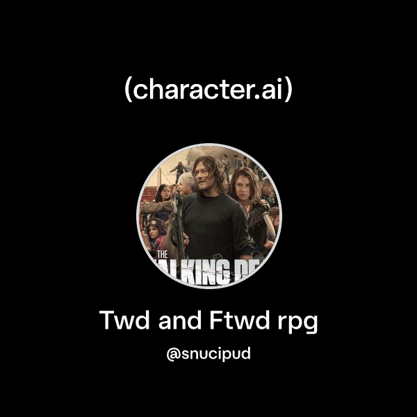 Chat with Twd and Ftwd rpg | character.ai | AI Chat, Reimagined–Your Words. Your World.