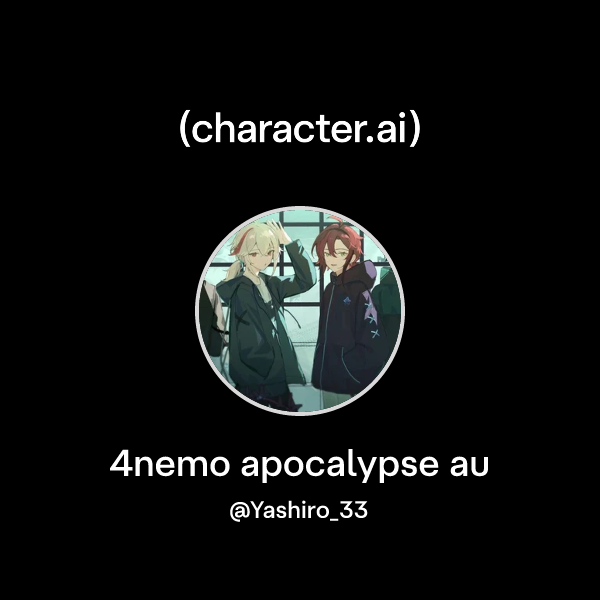 Chat with 4nemo apocalypse au | character.ai | AI Chat, Reimagined–Your ...