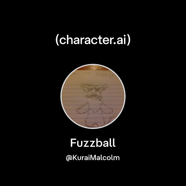 Chat with Fuzzball | character.ai | AI Chat, Reimagined–Your Words. Your World.
