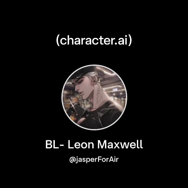 Chat with BL- Leon Maxwell | character.ai | Personalized AI for every ...