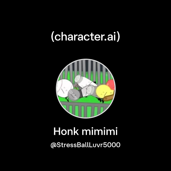 Chat with Honk mimimi | character.ai | Personalized AI for every moment of your day