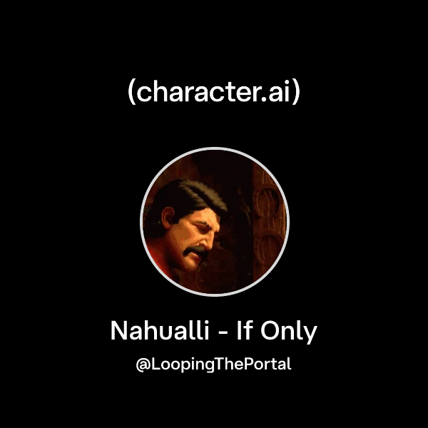 Chat with Nahualli - If Only | character.ai | AI Chat, Reimagined–Your ...