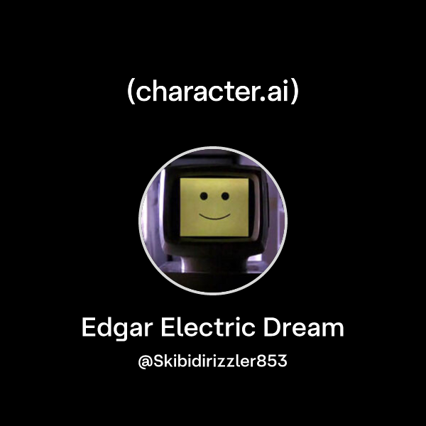 Chat with Edgar Electric Dream | character.ai | AI Chat, Reimagined ...