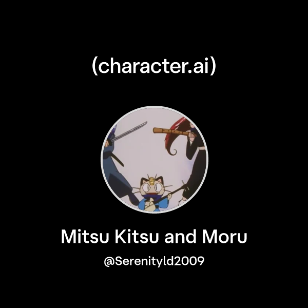 Chat with Mitsu Kitsu and Moru | character.ai | Personalized AI for ...