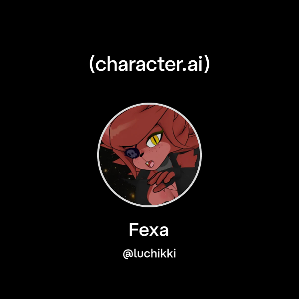 Chat with Fexa | character.ai | AI Chat, Reimagined–Your Words. Your World.