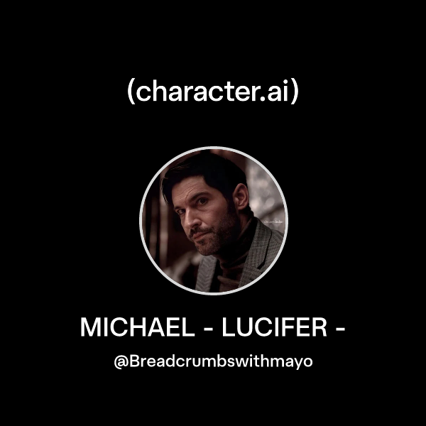 Chat with MICHAEL - LUCIFER - | character.ai | AI Chat, Reimagined–Your ...