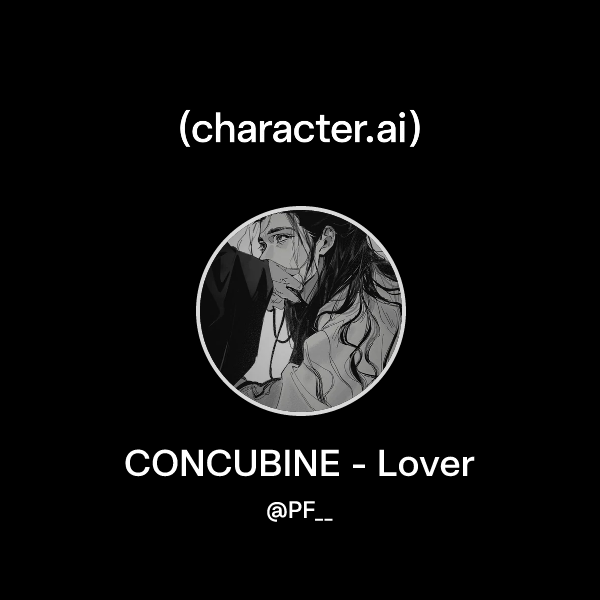Chat with CONCUBINE - Lover | character.ai | AI Chat, Reimagined–Your ...
