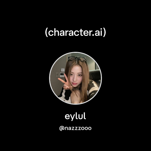 Chat with eylul | character.ai | AI Chat, Reimagined–Your Words. Your World.