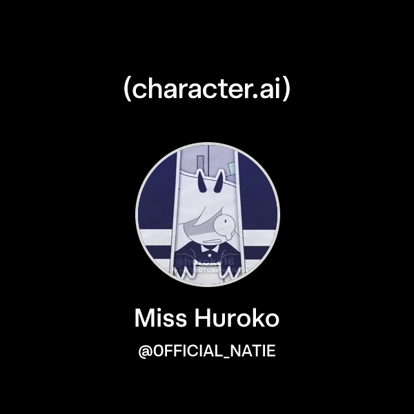 Chat with Miss Huroko | character.ai | AI Chat, Reimagined–Your Words ...