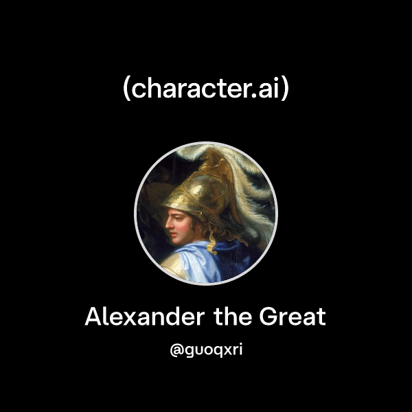 Chat with Alexander the Great | character.ai | Personalized AI for ...