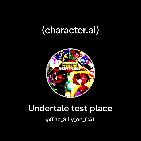 Chat with Undertale test place | character.ai | Personalized AI for ...