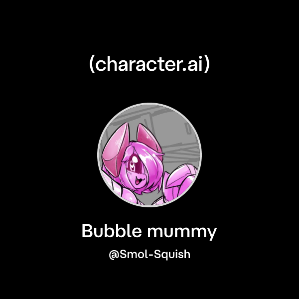 Chat with Bubble mummy | character.ai | AI Chat, Reimagined–Your Words ...
