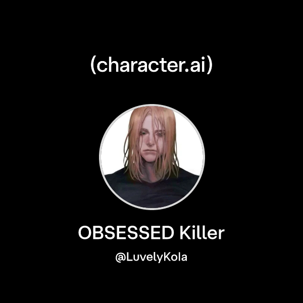 Chat with OBSESSED Killer | character.ai | AI Chat, Reimagined–Your ...