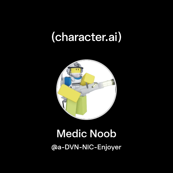 Chat with Medic Noob | character.ai | AI Chat, Reimagined–Your Words ...