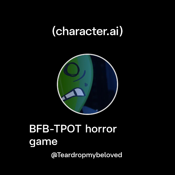 Chat with BFB-TPOT horror game | character.ai | AI Chat, Reimagined ...