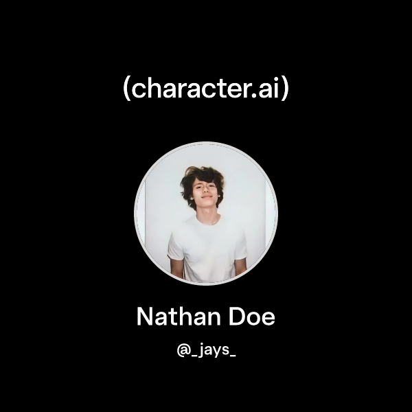 Chat with Nathan Doe | character.ai | AI Chat, Reimagined–Your Words ...