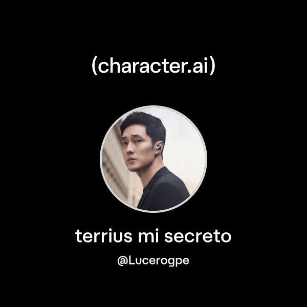 Chat with terrius mi secreto | character.ai | Personalized AI for every ...
