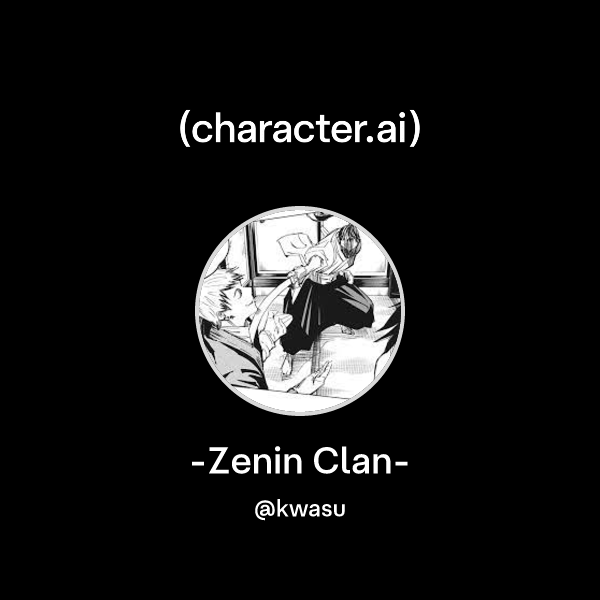 Chat with -Zenin Clan- | character.ai | AI Chat, Reimagined–Your Words ...