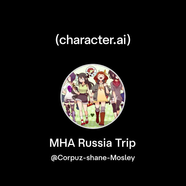 Chat with MHA Russia Trip | character.ai | AI Chat, Reimagined–Your ...