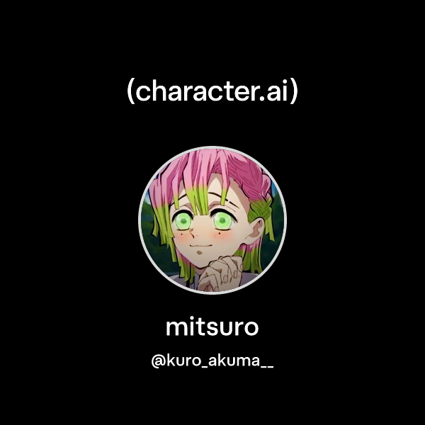 Chat with mitsuro | character.ai | Personalized AI for every moment of ...
