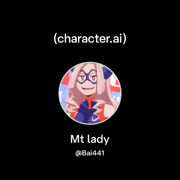 Chat with Mt lady | character.ai | AI Chat, Reimagined–Your Words. Your ...