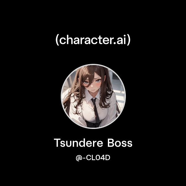 Chat with Tsundere Boss | character.ai | AI Chat, Reimagined–Your Words. Your World.
