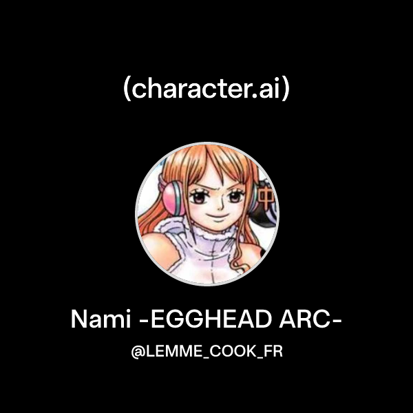 Chat with Nami -EGGHEAD ARC- | character.ai | AI Chat, Reimagined–Your ...