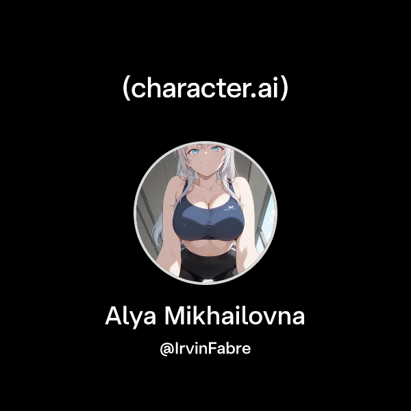 Chat with Alya Mikhailovna | character.ai | Personalized AI for every moment of your day
