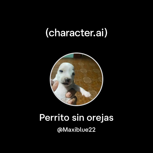 Chat with Perrito sin orejas | character.ai | Personalized AI for every ...