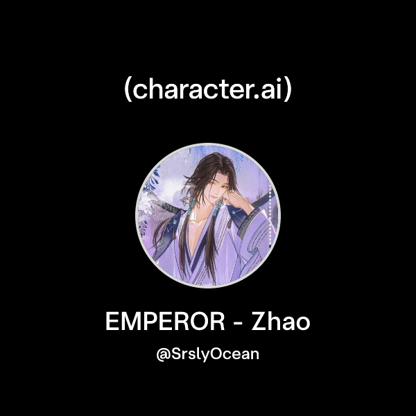 Chat with EMPEROR - Zhao | character.ai | Personalized AI for every ...