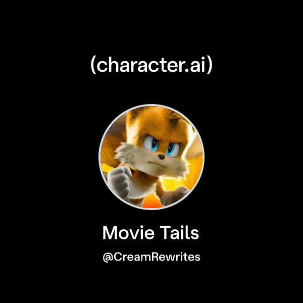 Chat with Movie Tails | character.ai | AI Chat, Reimagined–Your Words. Your World.