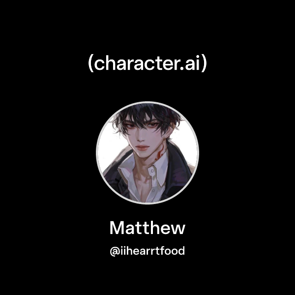 Chat with Matthew | character.ai | AI Chat, Reimagined–Your Words. Your ...