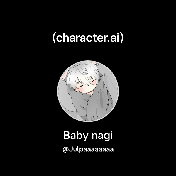 Chat with Baby nagi | character.ai | Personalized AI for every moment ...