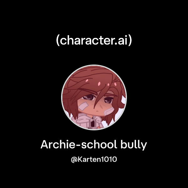 Chat with Archie-school bully | character.ai | AI Chat, Reimagined–Your ...