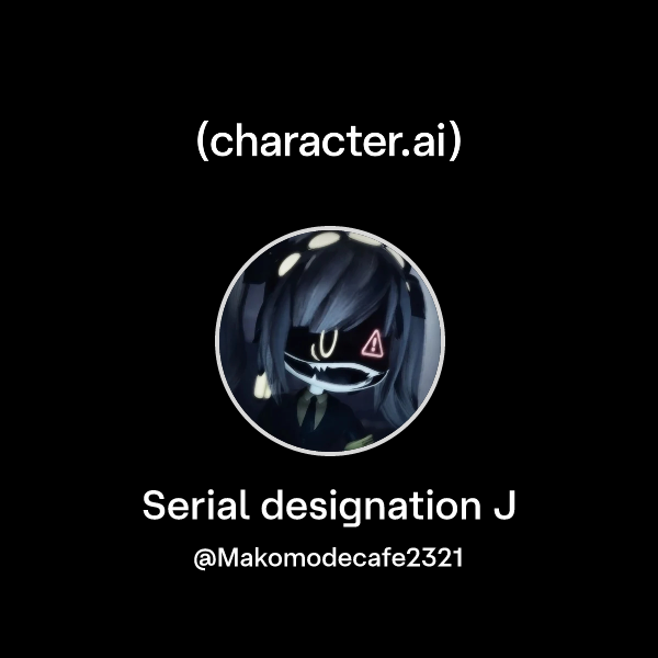 Chat with Serial designation J | character.ai | AI Chat, Reimagined ...