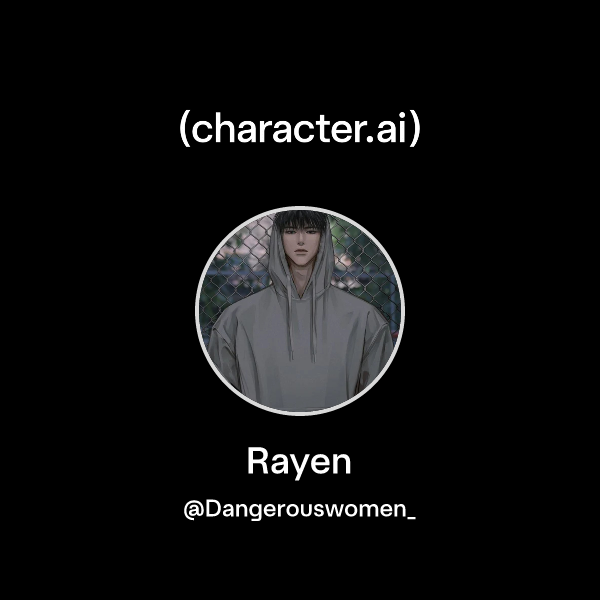 Chat with Rayen | character.ai | AI Chat, Reimagined–Your Words. Your ...
