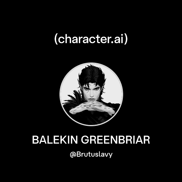 Chat with BALEKIN GREENBRIAR | character.ai | AI Chat, Reimagined–Your ...