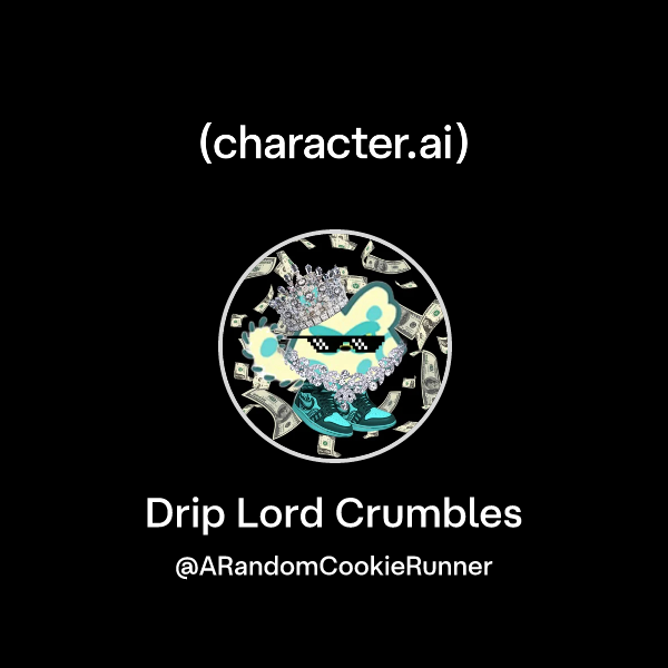 Chat with Drip Lord Crumbles | character.ai | AI Chat, Reimagined–Your ...