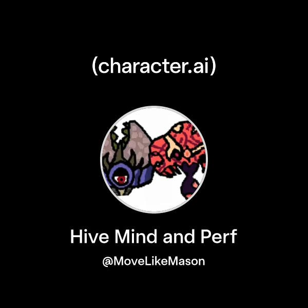 Chat with Hive Mind and Perf | character.ai | Personalized AI for every ...