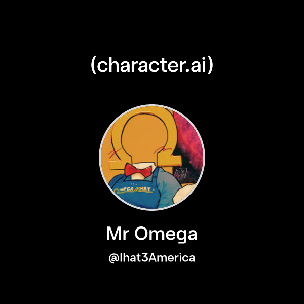 Chat with Mr Omega | character.ai | Personalized AI for every moment of your day