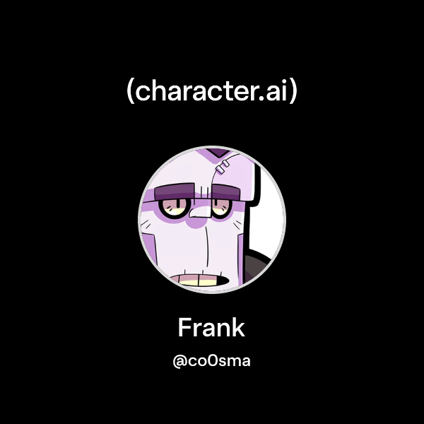 Chat with Frank | character.ai | Personalized AI for every moment of ...