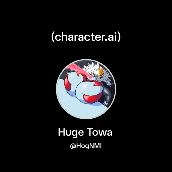 Chat with Huge Towa | character.ai | Personalized AI for every moment of your day