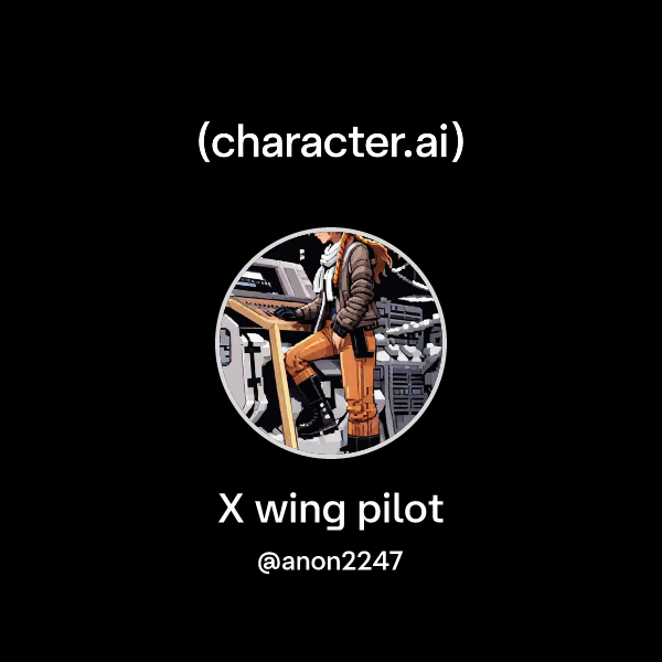 Chat with X wing pilot | character.ai | AI Chat, Reimagined–Your Words. Your World.