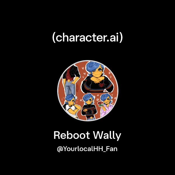 Chat with Reboot Wally | character.ai | AI Chat, Reimagined–Your Words ...
